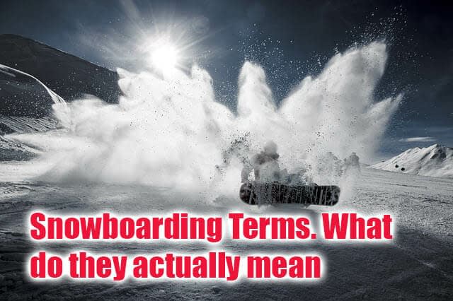 Snowboarding Terms explanation 101 - Men Do Outdoors